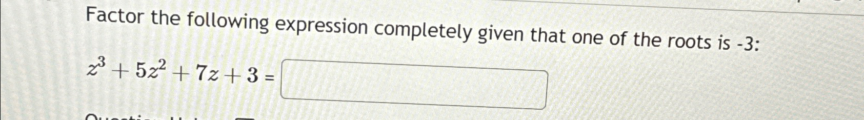 Solved Factor the following expression completely given that | Chegg.com