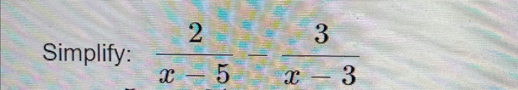 Solved Simplify: 2x-5-3x-3 | Chegg.com