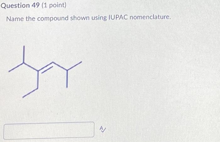 Solved Name the compound shown using IUPAC | Chegg.com