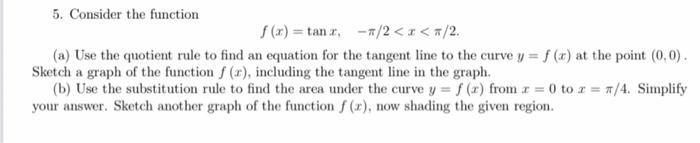 Solved 5. Consider the function f(x)=tanx,−π/2 | Chegg.com