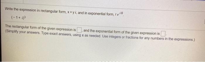 Solved Write the expression in rectangular form, x +yi, and | Chegg.com