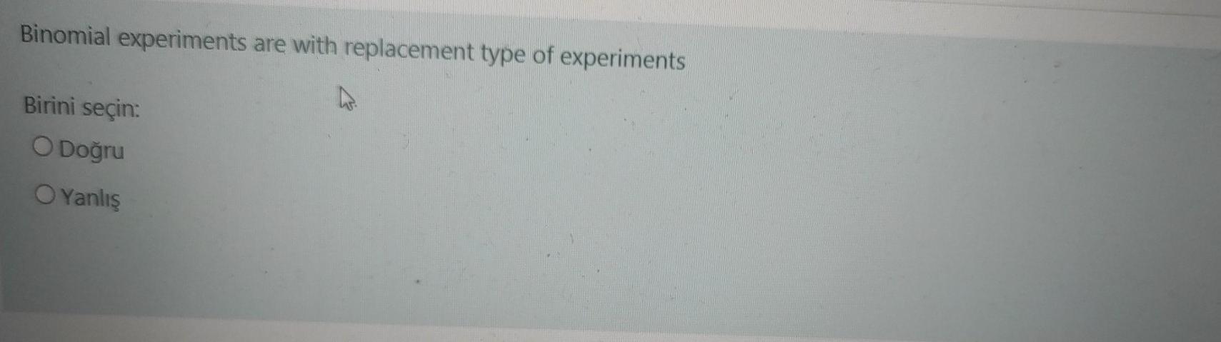 Solved Binomial experiments are with replacement type of | Chegg.com