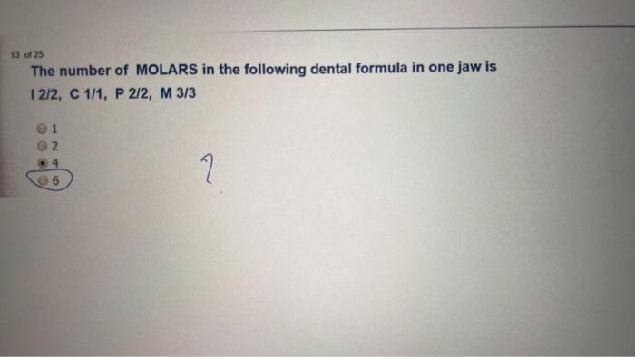 Solved 13 of 25 The number of MOLARS in the following dental | Chegg.com