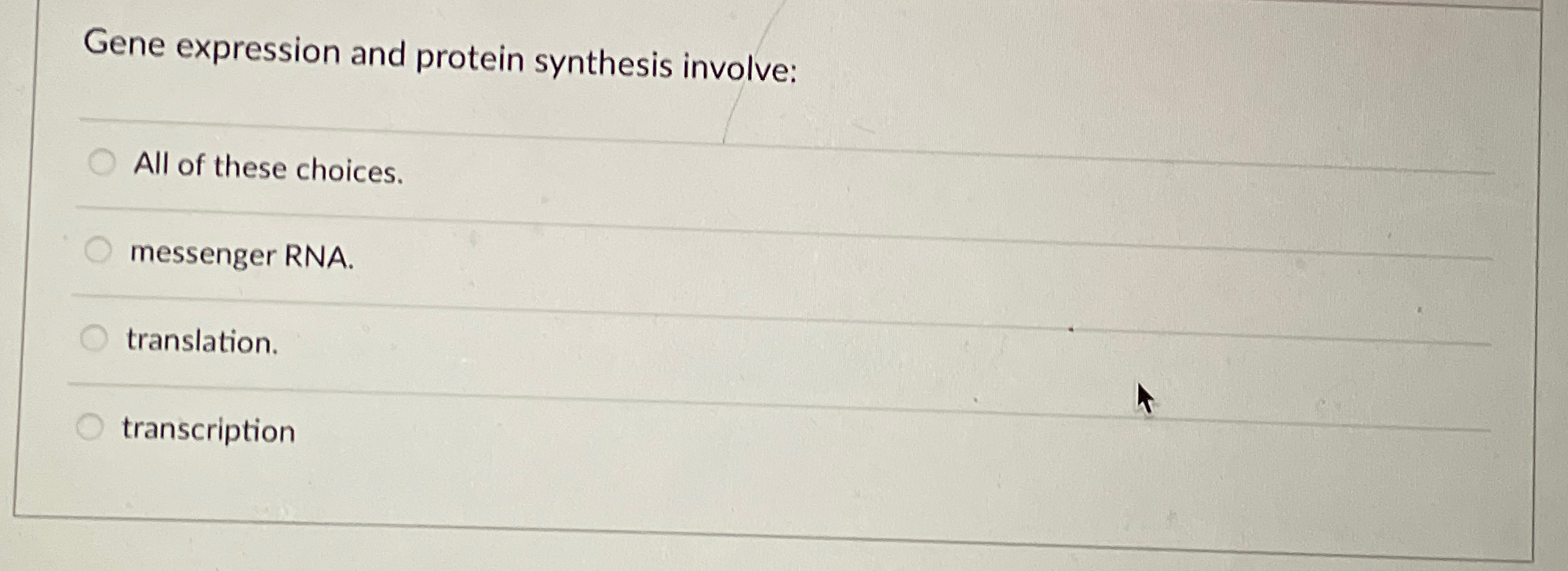 Solved Gene expression and protein synthesis involve:All of | Chegg.com