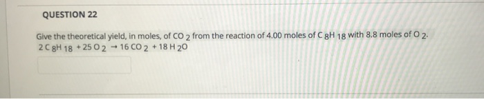 Solved QUESTION 22 Give the theoretical yield, in moles, of | Chegg.com