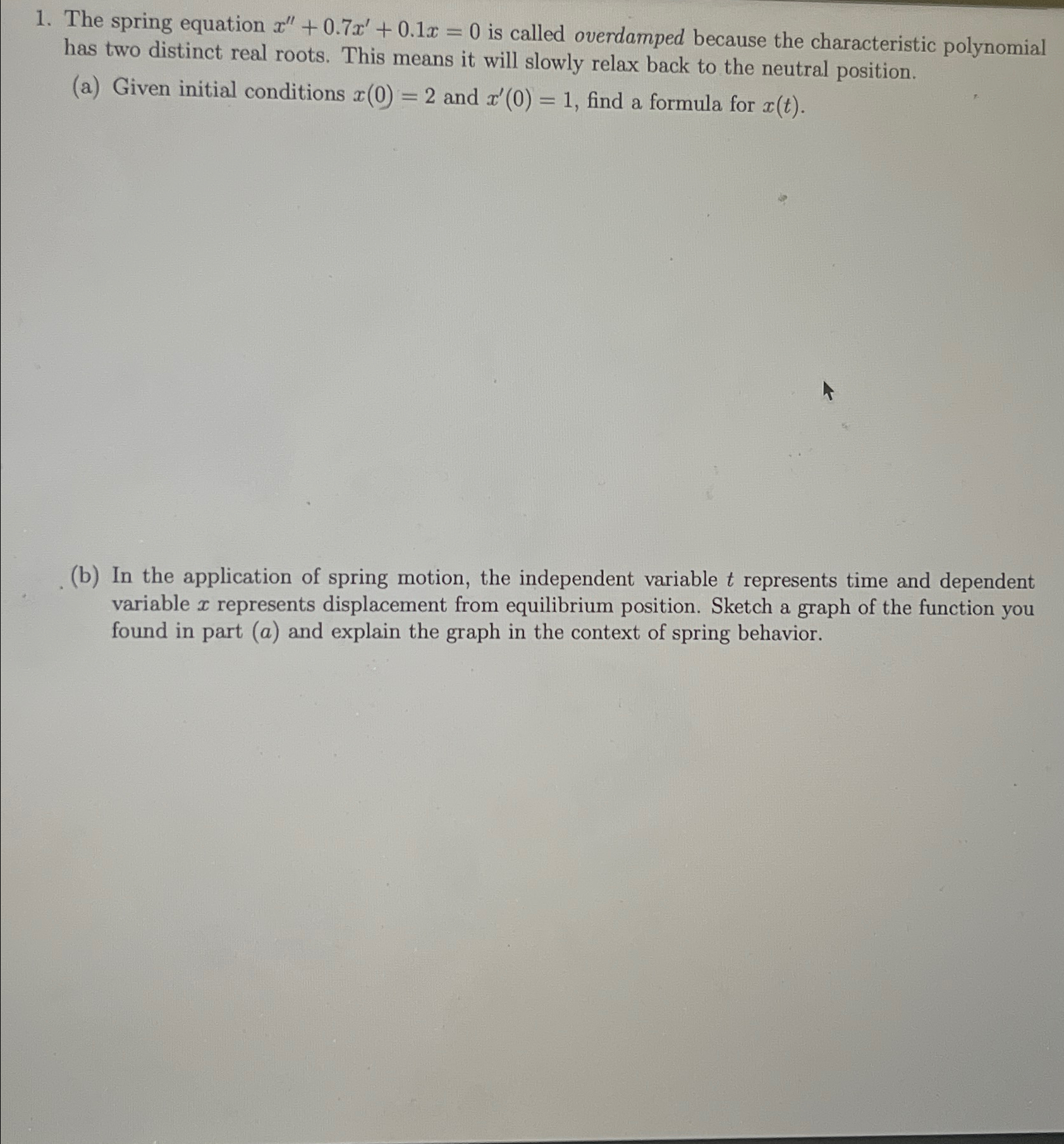 Solved The spring equation x''+0.7x'+0.1x=0 ﻿is called | Chegg.com