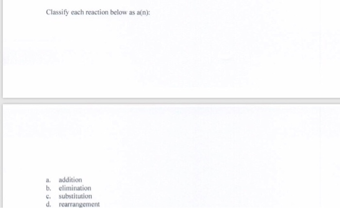 Classify each reaction below as a(n): a. addition b. | Chegg.com