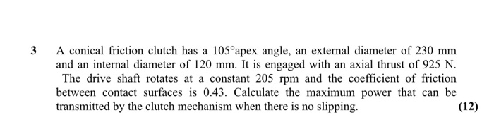 Solved 3 A conical friction clutch has a 105°apex angle, an | Chegg.com
