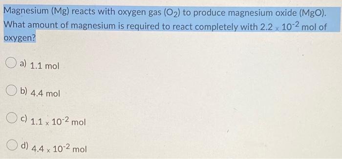 Solved Magnesium (Mg) reacts with oxygen gas (O2) to produce | Chegg.com