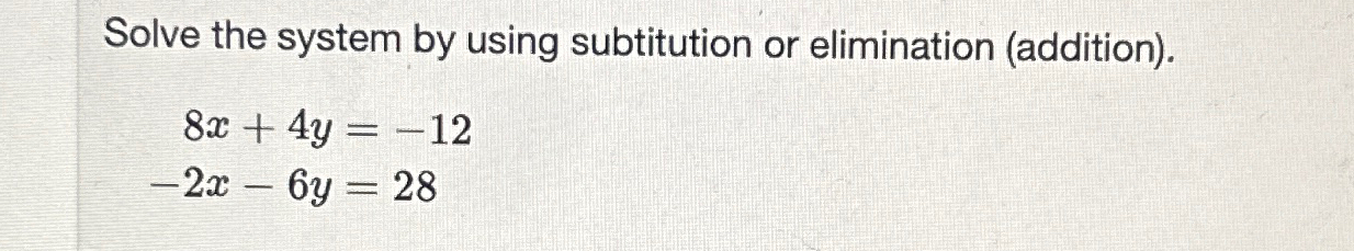 Solved Solve the system by using subtitution or elimination | Chegg.com