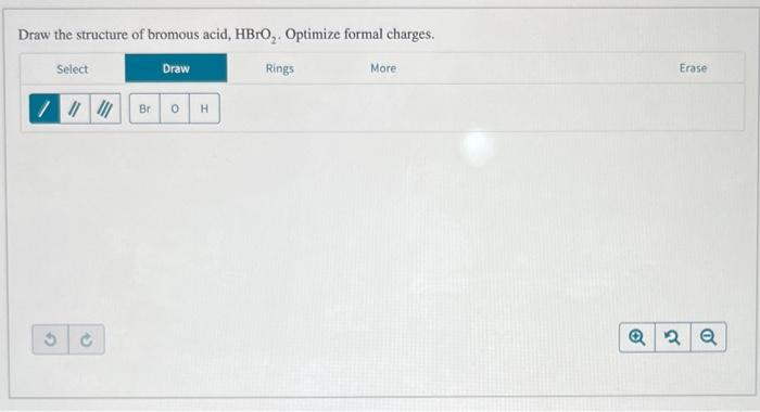 Solved Draw the structure of bromous acid, HBrO2. Optimize | Chegg.com