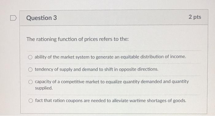Solved Question 3 2 pts The rationing function of prices | Chegg.com