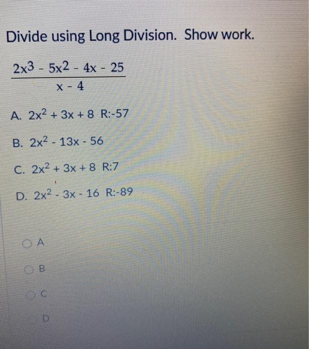 Solved Divide using Long Division. Show work. 2x3 - 5x2 - 4x | Chegg.com