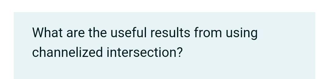Solved What are the useful results from using channelized | Chegg.com
