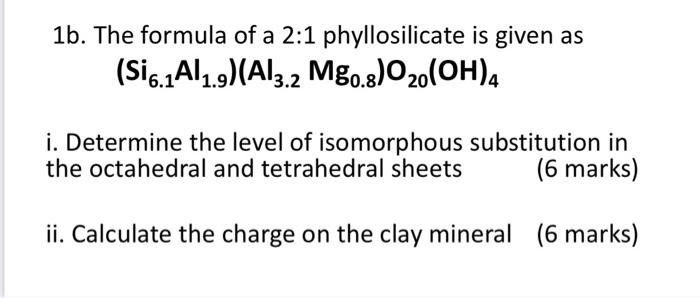1b. The formula of a 2:1 phyllosilicate is given as | Chegg.com