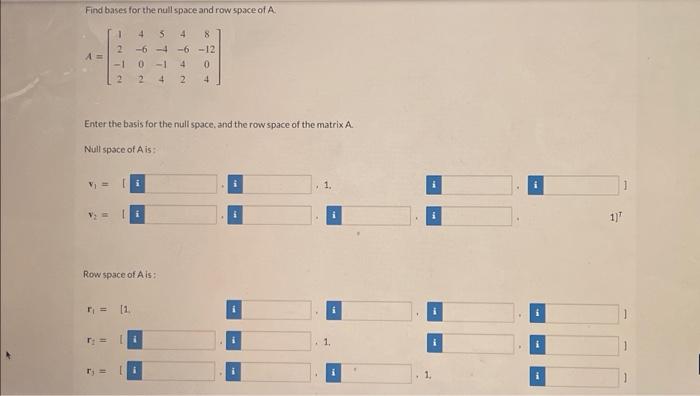 Solved Find bases for the null space and row space of A. | Chegg.com