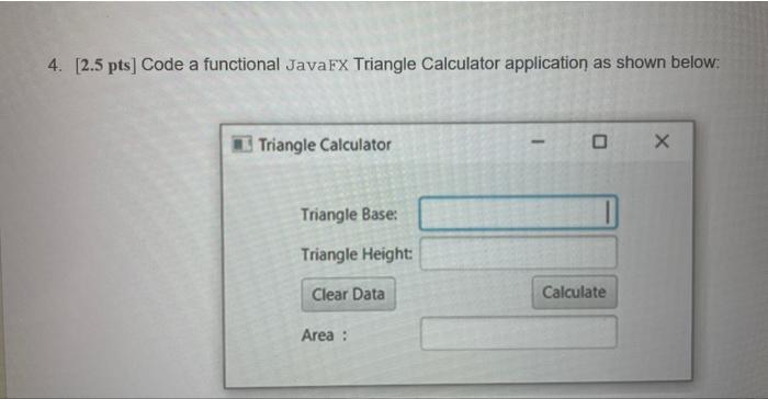 Solved 4. [2.5 pts] Code a functional JavaFX Triangle | Chegg.com