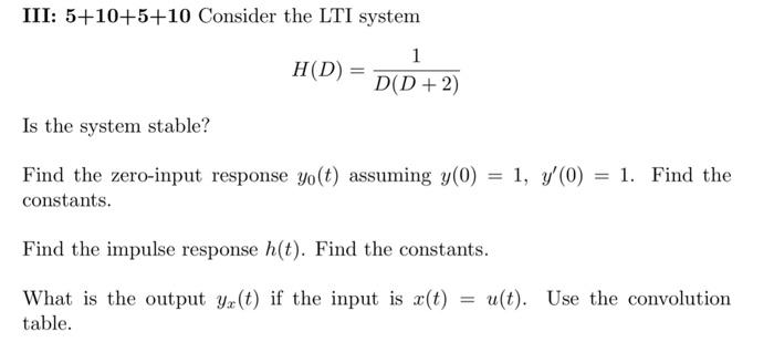 Solved III: 5+10+5+10 Consider the LTI system H(D)=D(D+2)1 | Chegg.com