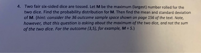 Solved 4. Two fair six-sided dice are tossed. Let M be the | Chegg.com