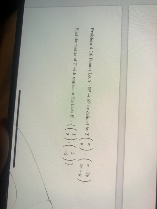 Solved Problem 4 (10 Points) Let T: R2 R2 be defined by T | Chegg.com