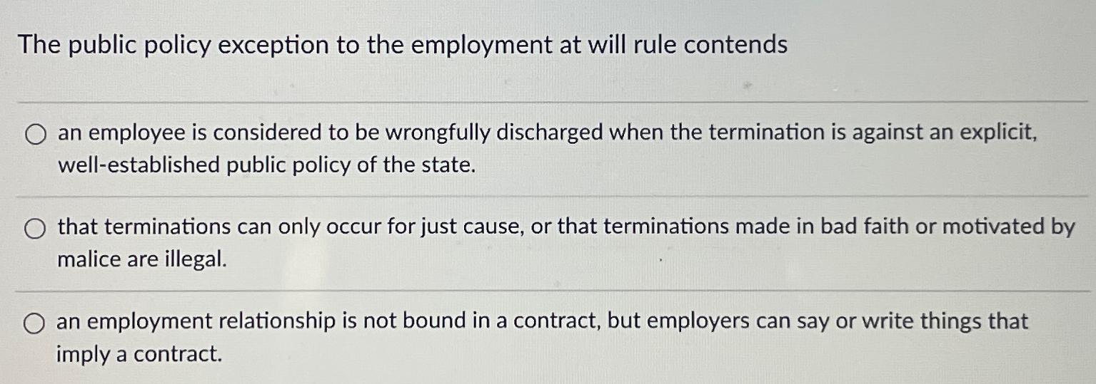 Solved The public policy exception to the employment at will | Chegg.com