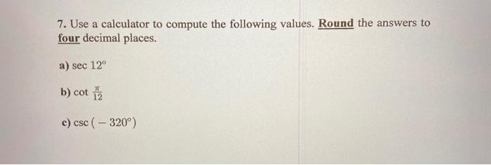 Solved 7. Use a calculator to compute the following values. | Chegg.com