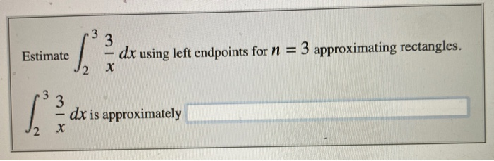 Solved Estimate x dx using right endpoints for n = 6 | Chegg.com
