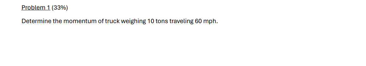 Solved Problem 1 (33%)Determine the momentum of truck | Chegg.com