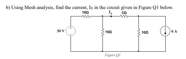 Solved b) ﻿Using Mesh analysis, find the current, IX in the | Chegg.com