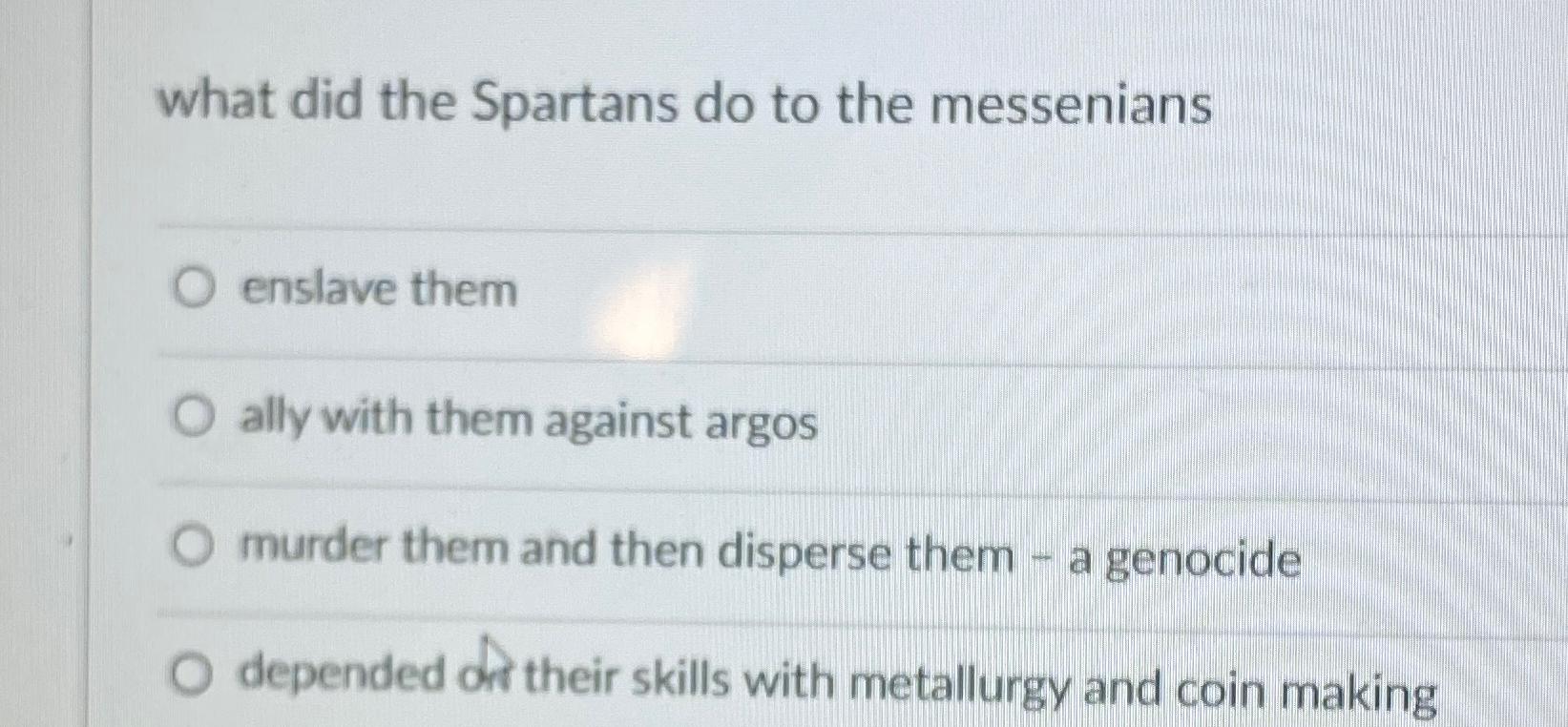 Solved what did the Spartans do to the messeniansenslave | Chegg.com