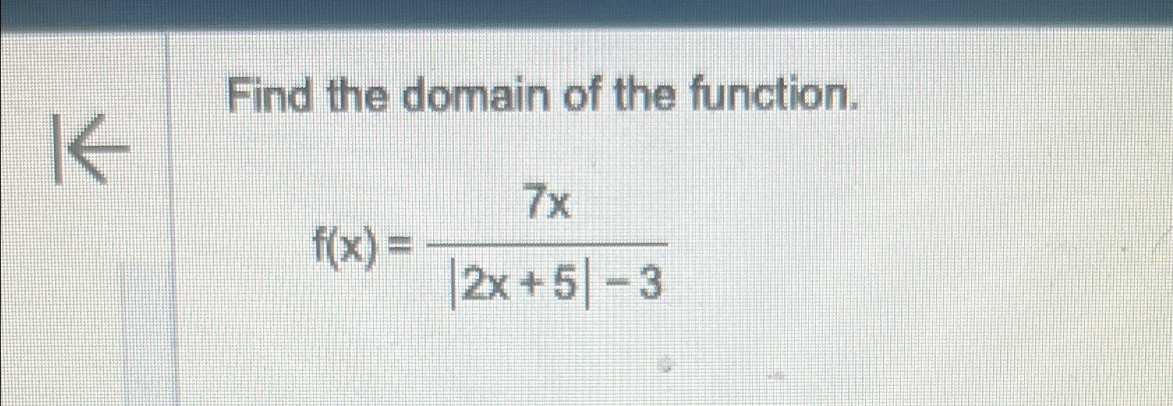 Solved Find The Domain Of The Function F X 7x 2x 5 3