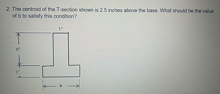 Solved 2. The centroid of the T-section shown is 2.5 inches | Chegg.com