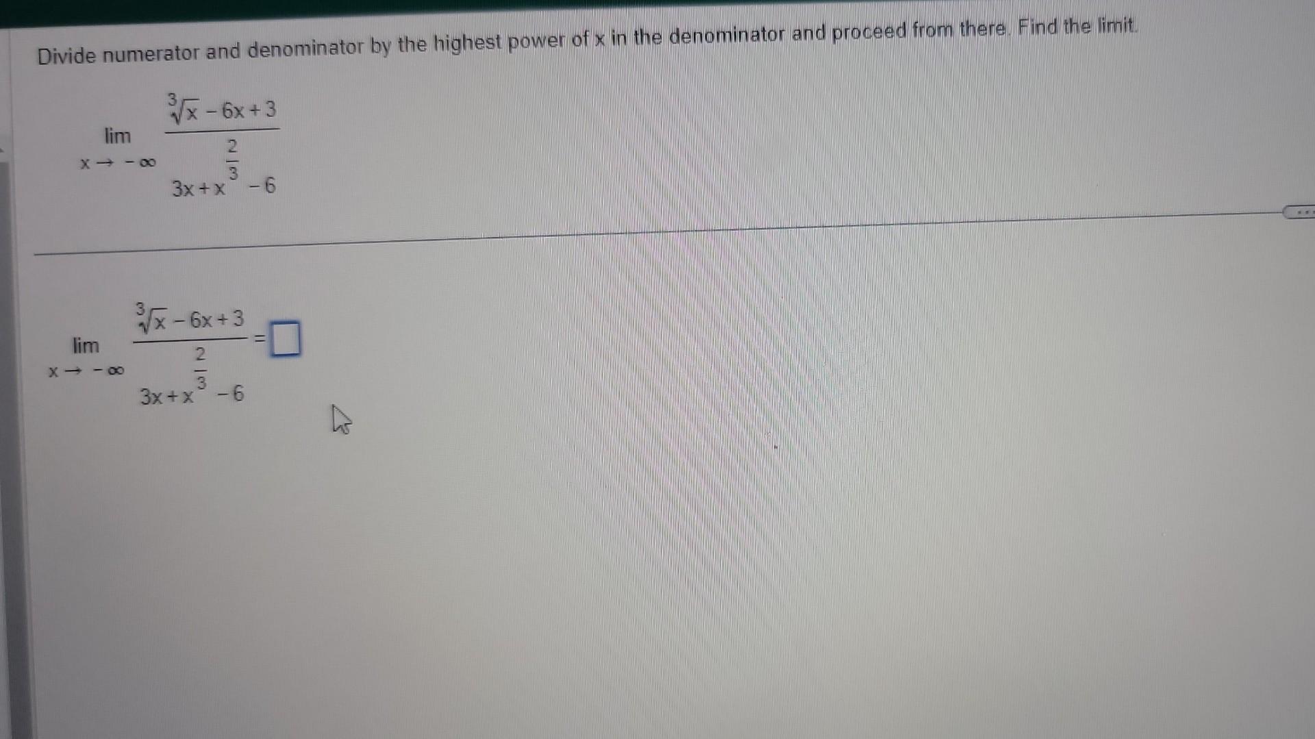 Solved Divide numerator and denominator by the highest power | Chegg.com