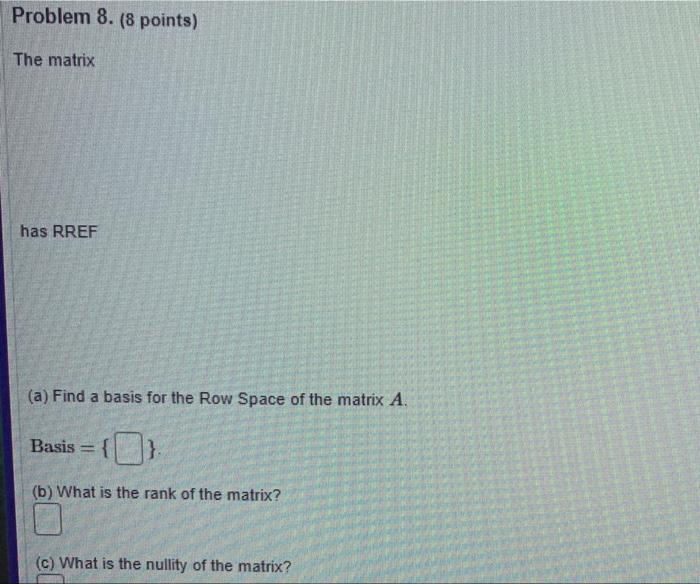 Solved Problem 8. (8 points) The matrix RREF (a) Find a | Chegg.com