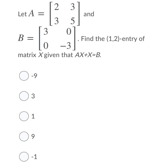 Solved 2 3 Let A = and 3 5 3 B= Find the (1,2)-entry of -3 | Chegg.com