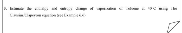Solved 3. Estimate the enthalpy and entropy change of | Chegg.com