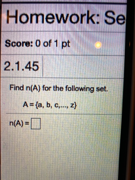 Solved Homework: Se Score: 0 of 1 pt 2.1.45 Find n(A) for | Chegg.com