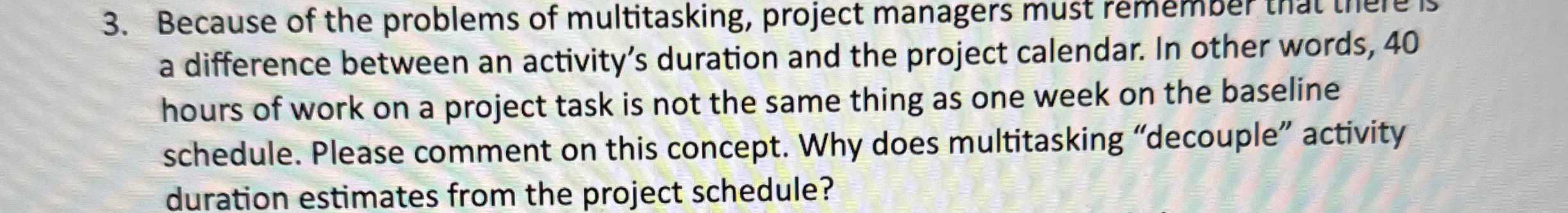 Solved Because of the problems of multitasking, project | Chegg.com