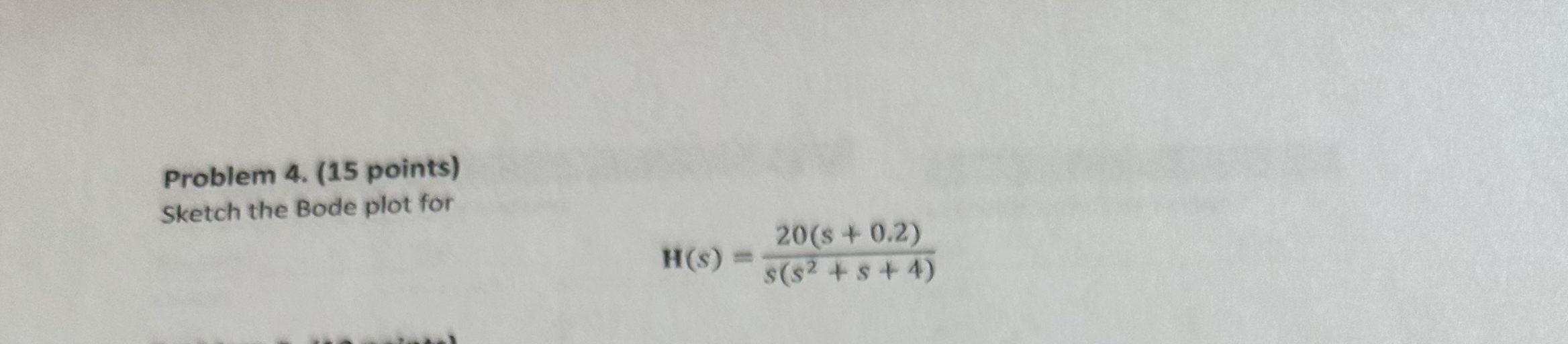Solved Problem 4. (15 points)Sketch the Bode plot | Chegg.com Solved Problem 4. (15 points)Sketch the Bode plot | Chegg.com