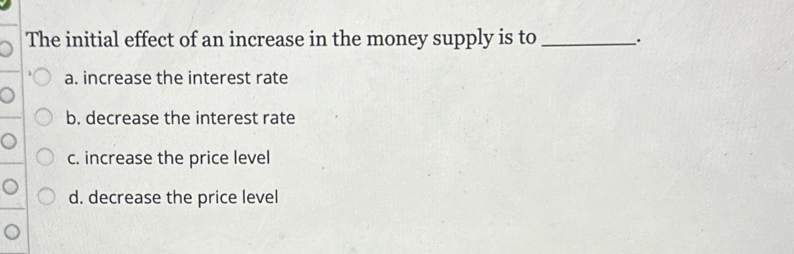 Solved The initial effect of an increase in the money supply | Chegg.com