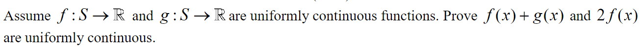 Solved Assume f:S→R ﻿and g:S→R ﻿are uniformly continuous | Chegg.com