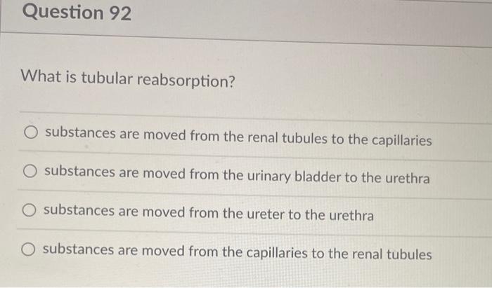 Solved What is tubular reabsorption? substances are moved | Chegg.com