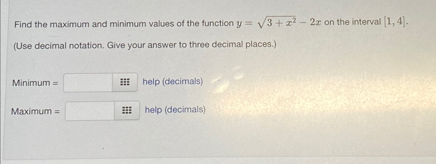 Solved Find the maximum and minimum values of the function | Chegg.com