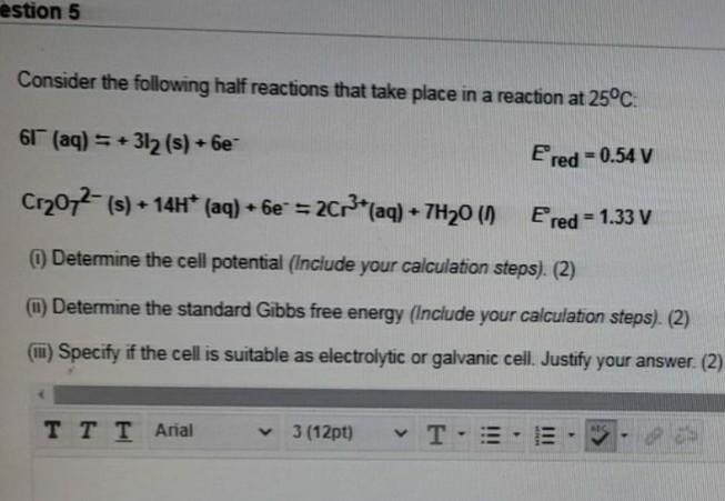 Solved estion 5 Consider the following half reactions that | Chegg.com Solved estion 5 Consider the following half reactions that | Chegg.com