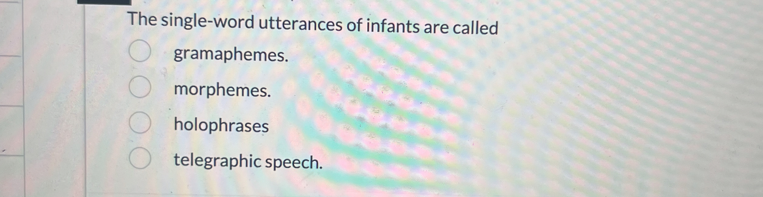Solved The single-word utterances of infants are | Chegg.com