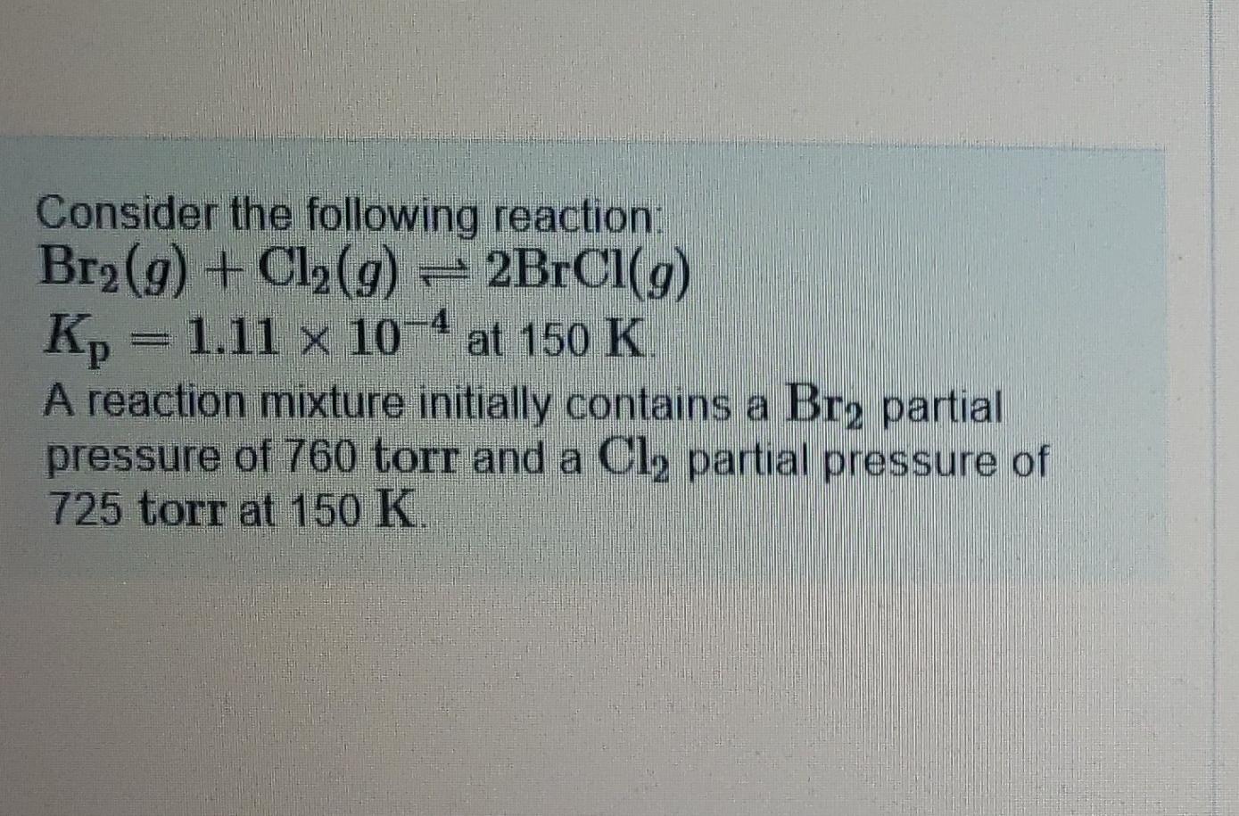 Solved Consider the following reaction: Br2(g) + Cl2(g) = | Chegg.com