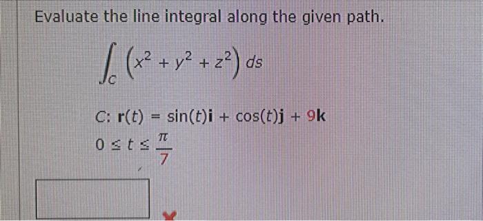Solved Evaluate the line integral along the given path. | Chegg.com