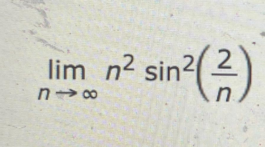 Solved limn→∞n2sin2(2n) | Chegg.com