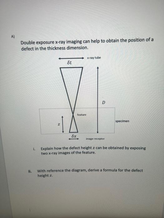 Solved A) Double exposure x-ray imaging can help to obtain | Chegg.com