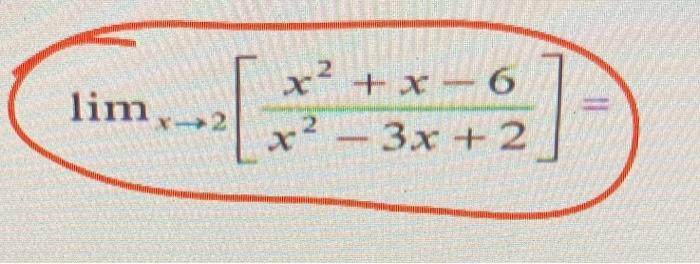 Solved limx→2[x2−3x+2x2+x−6]= | Chegg.com